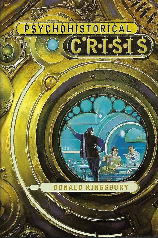 BOOK REVIEW: Psychohistorical Crisis, by Donald Kingsbury – At Boundary ...