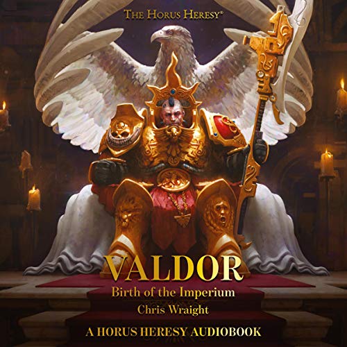 AUDIO REVIEW: Valdor: Birth of the Imperium, by Chris Wraight – At ...